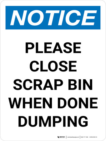 Notice: Close Scrap Bin When Done Dumping Portrait - Wall Sign