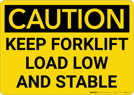 Caution: Keep Forklift Load Low And Stable - Wall Sign