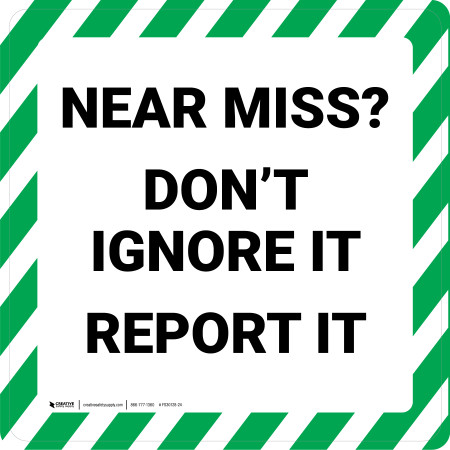 Near Miss? Don't Ignore It Report It - Floor Sign