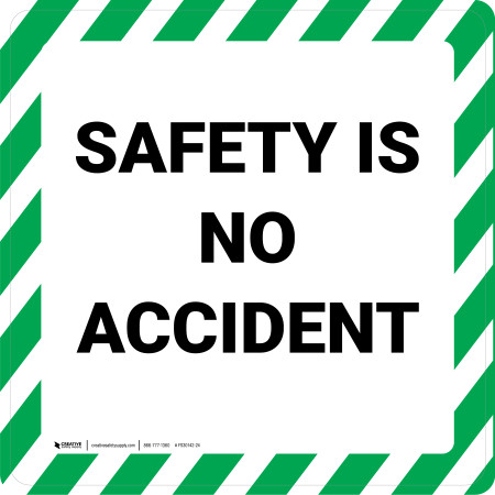 Safety Is No Accident - Floor Sign