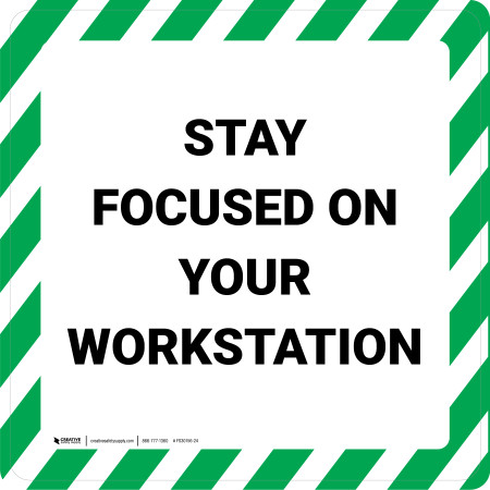 Stay Focused On Your Workstation - Floor Sign