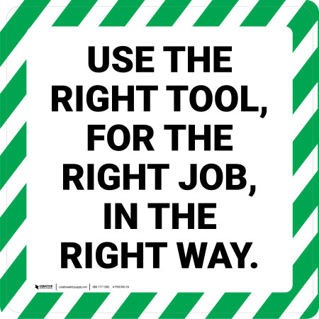 Use The Right Tool For The Right Job The Right Way - Floor Sign