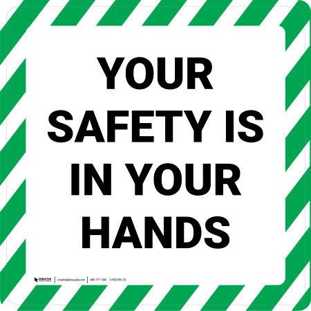 Your Safety Is In Your Hands - Floor Sign