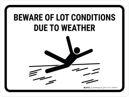 Beware Of Lot Conditions Due to Weather Landscape - Wall Sign