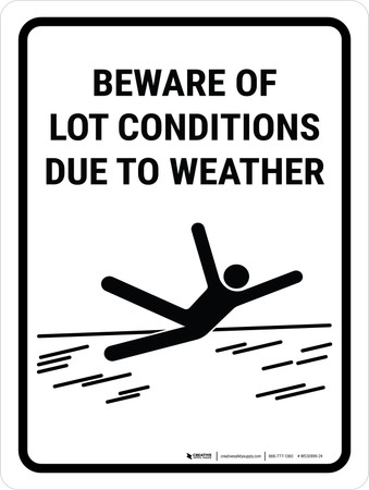 Beware Of Lot Conditions Due to Weather Portrait - Wall Sign