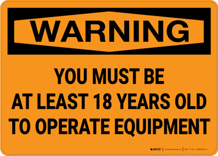 Warning: Must Be 18 Years Old To Operate Equipment - Wall Sign