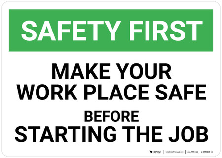 Safety First: Make You Work Place Safe Before Starting Job - Wall Sign