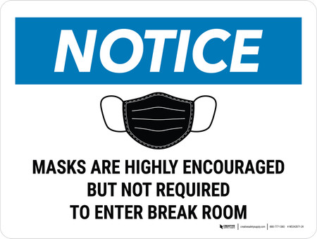 Notice: Face Mask Highly Encouraged To Enter Break Room Landscape ...