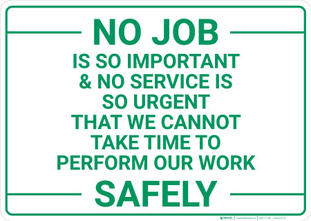 No Job Is So Important That We Cannot Take Time To Perform Safely ...
