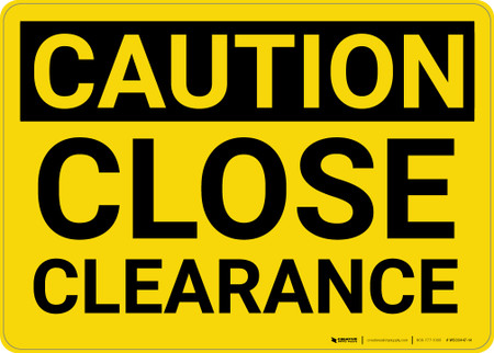 Caution: Close Clearance - Wall Sign | Creative Safety Supply