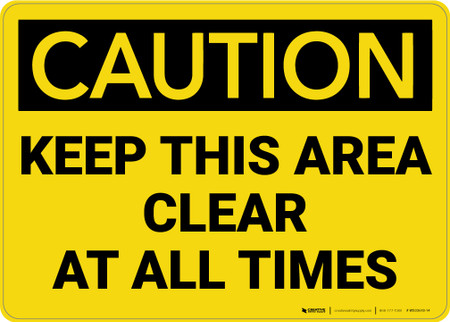Caution: Keep This Area Clear at All Times - Wall Sign