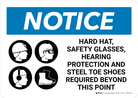 Notice: Hard Hat, Safety Glasses, Hearing Protection, & Steel Toe Shoes ...