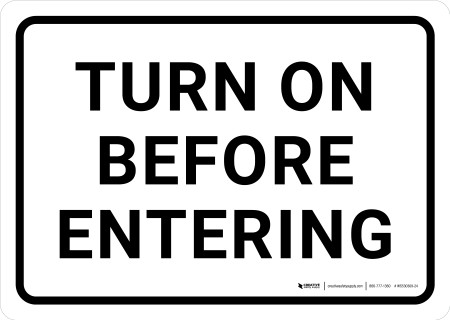 Turn On Before Entering Landscape - Wall Sign