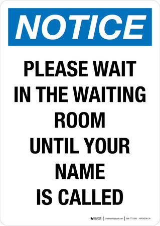 Notice: Please Wait In The Waiting Room Until Your Name Is Called ...