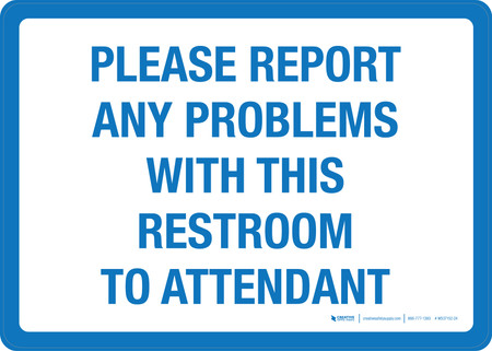 Please Report Any Problems With This Restroom To Attendant Landscape ...