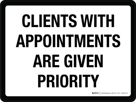Clients With Appointments Are Given Priority Landscape - Wall Sign