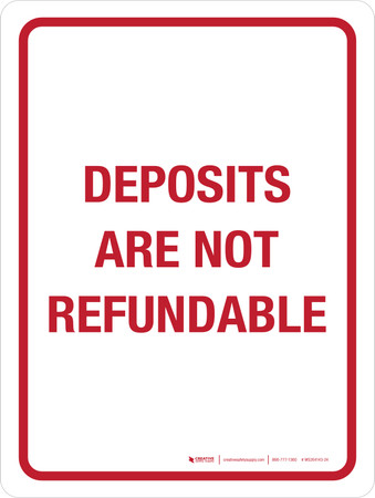 Deposits Are Not Refundable Portrait - Wall Sign