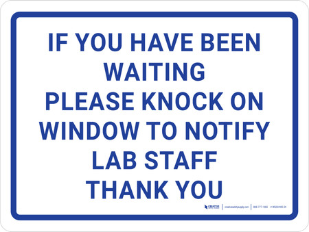 If You Have Been Waiting Please Knock On Window Notify Lab Staff ...