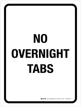 No Overnight Tabs Portrait - Wall Sign | Creative Safety Supply