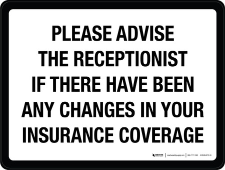 Please Advise the Receptionist about Changes in Your Insurance Coverage ...
