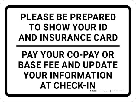 Please Be Prepared to Show Your ID and Insurance Card Landscape - Wall Sign