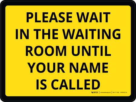 Please Wait In The Waiting Room Until Your Name Is Called Yellow ...
