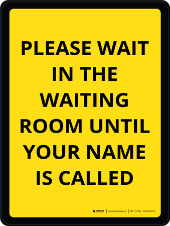 Please Wait In The Waiting Room Until Your Name Is Called Yellow ...