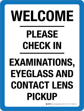 Welcome: Please Check In Examinations Eyeglass And Contact Lens Pickup ...