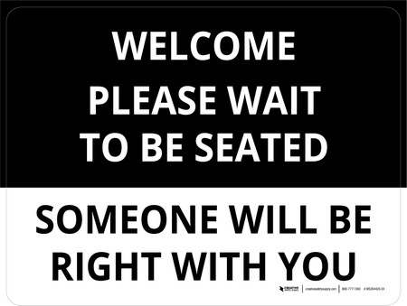 Welcome: Please Wait to Be Seated Someone Will Be Right With You ...