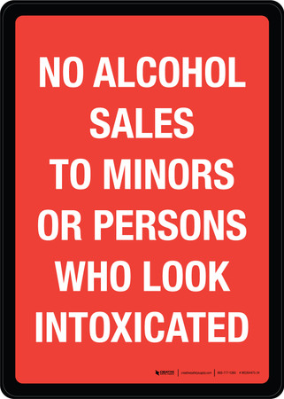 No Alcohol Sales to Minors or Persons Who Look Intoxicated Portrait ...