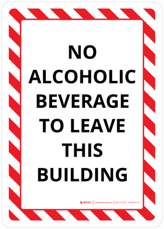 No Alcoholic Beverage To Leave This Building Portrait - Wall Sign