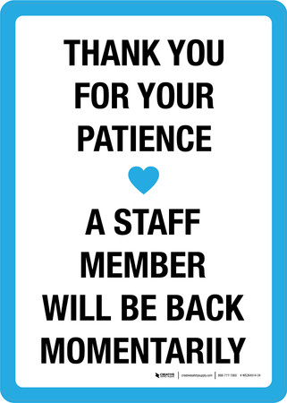 Thank You For Your Patience Staff Member Will Be Back Portrait - Wall Sign