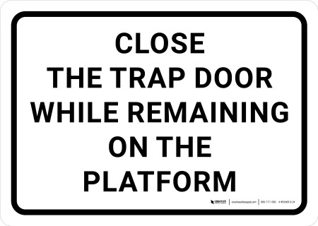 Close the Trap Door While Remaining on the Platform Landscape - Wall Sign