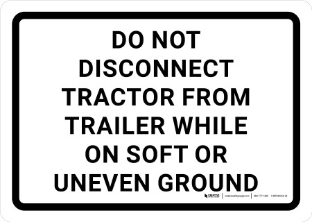 Do Not Disconnect Tractor From Trailer While On Soft Or Uneven Ground ...
