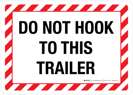 Do Not Hook To This Trailer Landscape - Wall Sign | Creative Safety Supply