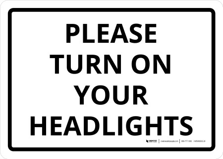 Please Turn On Your Headlights Landscape - Wall Sign | Creative Safety ...