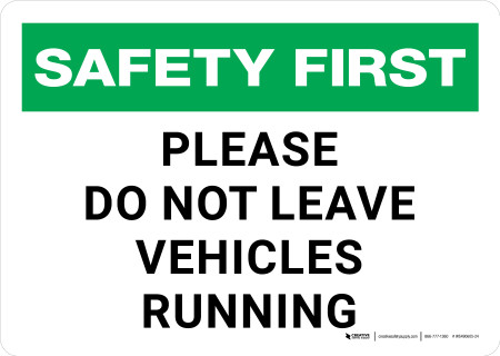 Safety First: Please Do Not Leave Vehicles Running Landscape - Wall Sign
