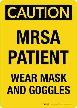 Caution: MRSA Patient Wear Mask and Goggles Portrait - Wall Sign