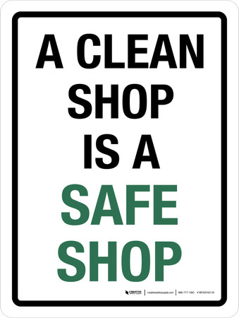 A Clean Shop Is A Safe Shop Portrait - Wall Sign | Creative Safety Supply