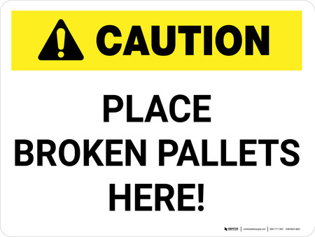 Caution: Place Broken Pallets Here! - Wall Sign