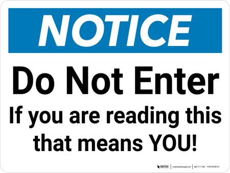 Notice: Do Not Enter - If You Are Reading This That Means You! - Wall Sign