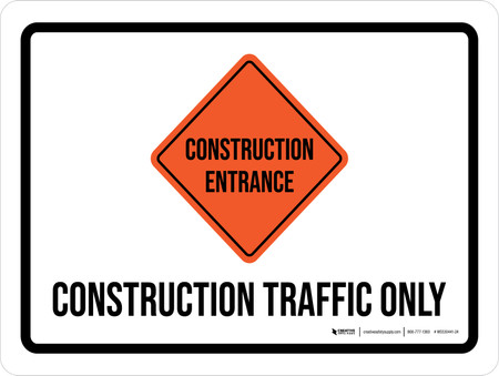 Construction Entrance - Construction Traffic Only Landscape - Wall Sign