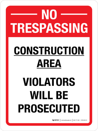 No Trespassing: Construction Area - Violators Will Be Prosecuted ...