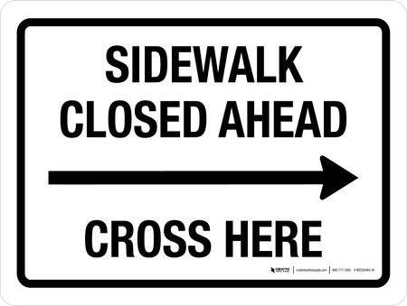 Sidewalk Closed Ahead Cross Here (Right Arrow) Landscape - Wall Sign ...