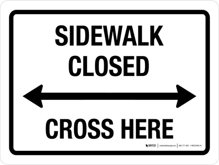 Sidewalk Closed Cross Here (Double Arrow) Landscape - Wall Sign