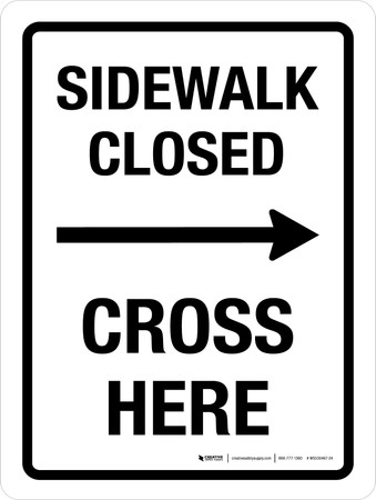 Sidewalk Closed Cross Here (Right Arrow) Portrait - Wall Sign