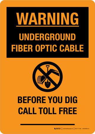 Warning: Underground Fiber Optic Cable - Before You Dig Call - Wall Sign