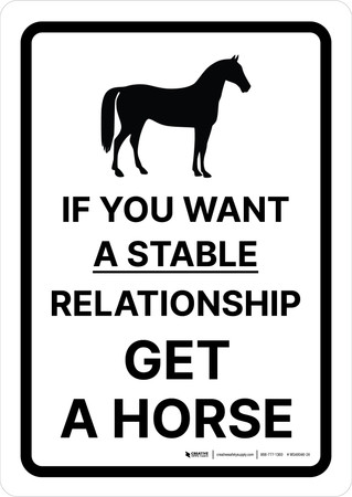 Horse Safety Sign - If You Want A Stable Relationship Get A Horse ...