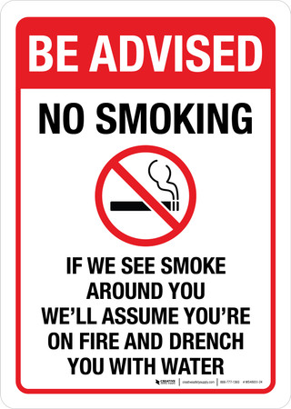 No Smoking Sign - Be Advised No Smoking - If We See Smoke Around You ...