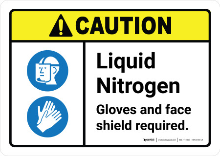 Caution: Liquid Nitrogen Gloves And Face Shield Required Landscape ...